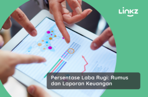 Persentase Laba Rugi: Rumus dan Laporan Keuangan - LINKZ